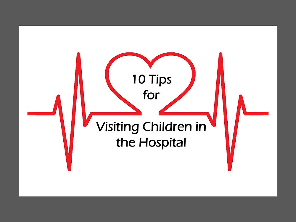 10 Tips For Visiting Children In The Hospital 10-tips-for-visiting-children-in-the-hospital