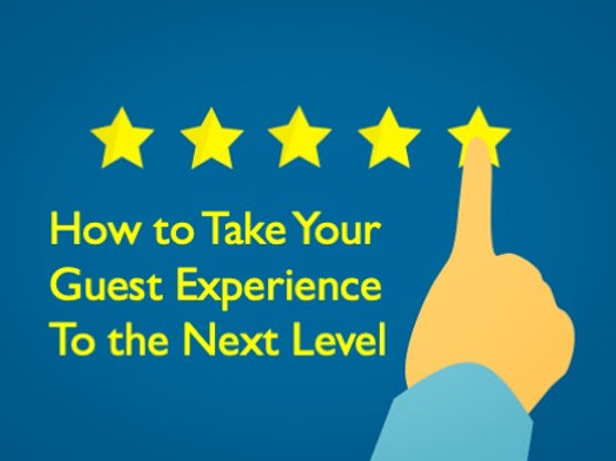 How to Take Your Guest Experience to the Next Level