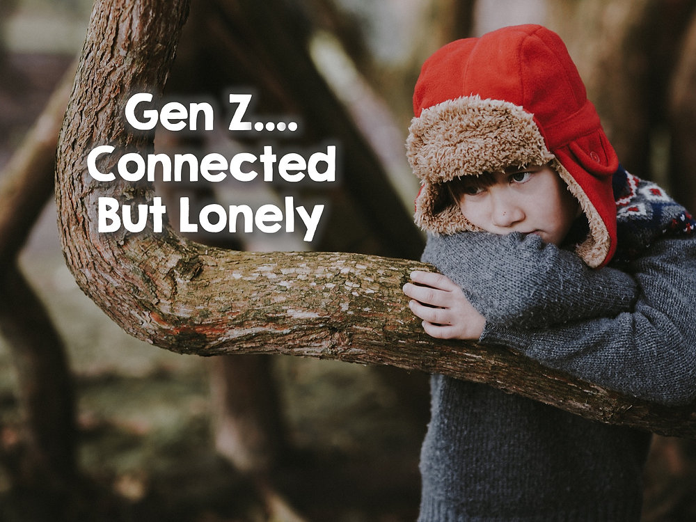 Gen Z...Connected But Lonely