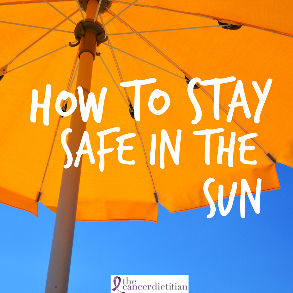 CANCER AWARENESS: HOW TO STAY SAFE IN THE SUN CANCER AWARENESS: HOW TO STAY SAFE IN THE SUN