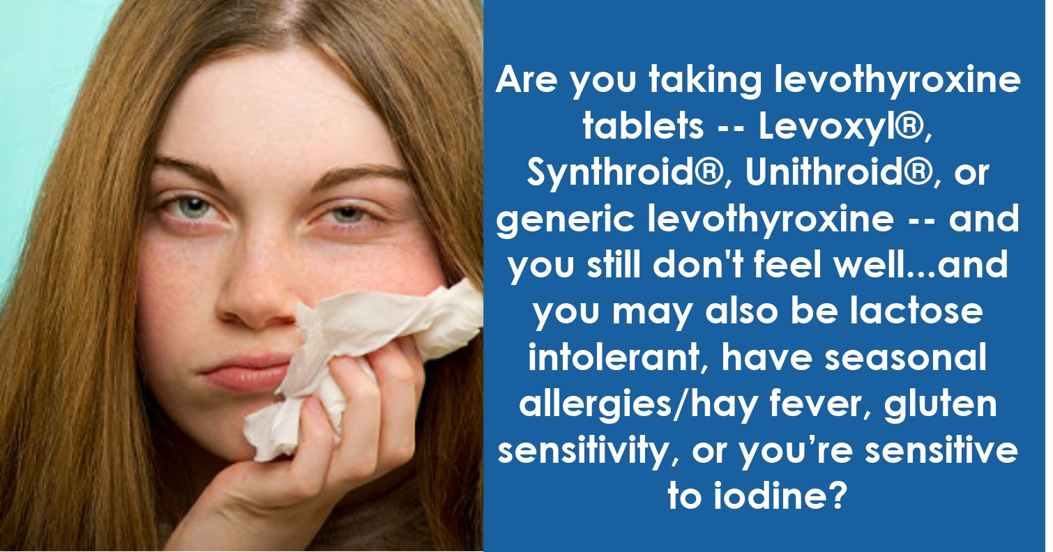 Levothyroxine Challenge: Sensitive to Tablet Ingredients