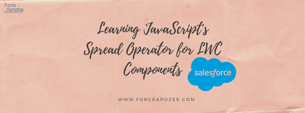 Learning JavaScript's Spread Operator for LWC Components