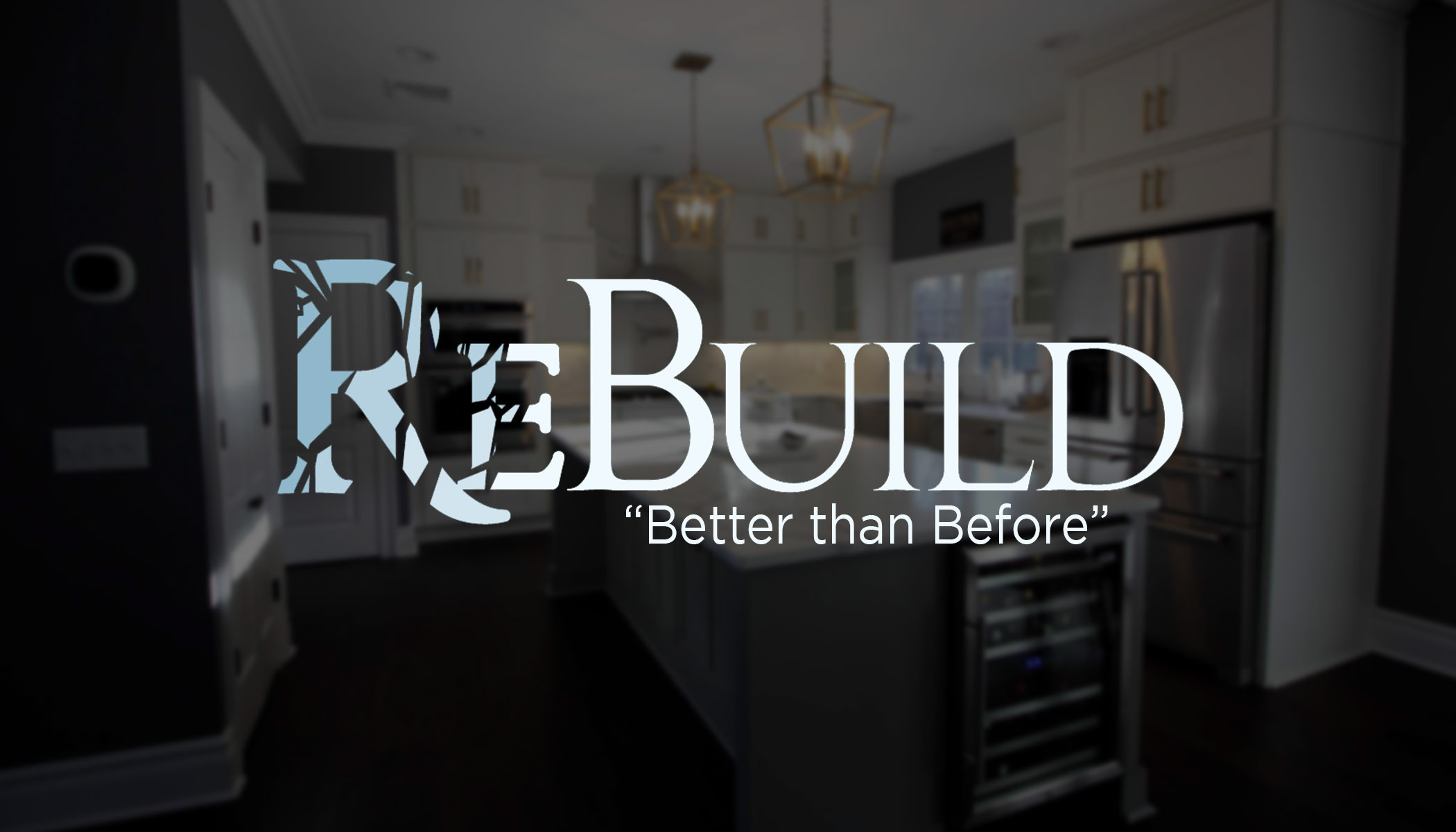 ReBuild - Better Than Before | Renovation & Remodeling