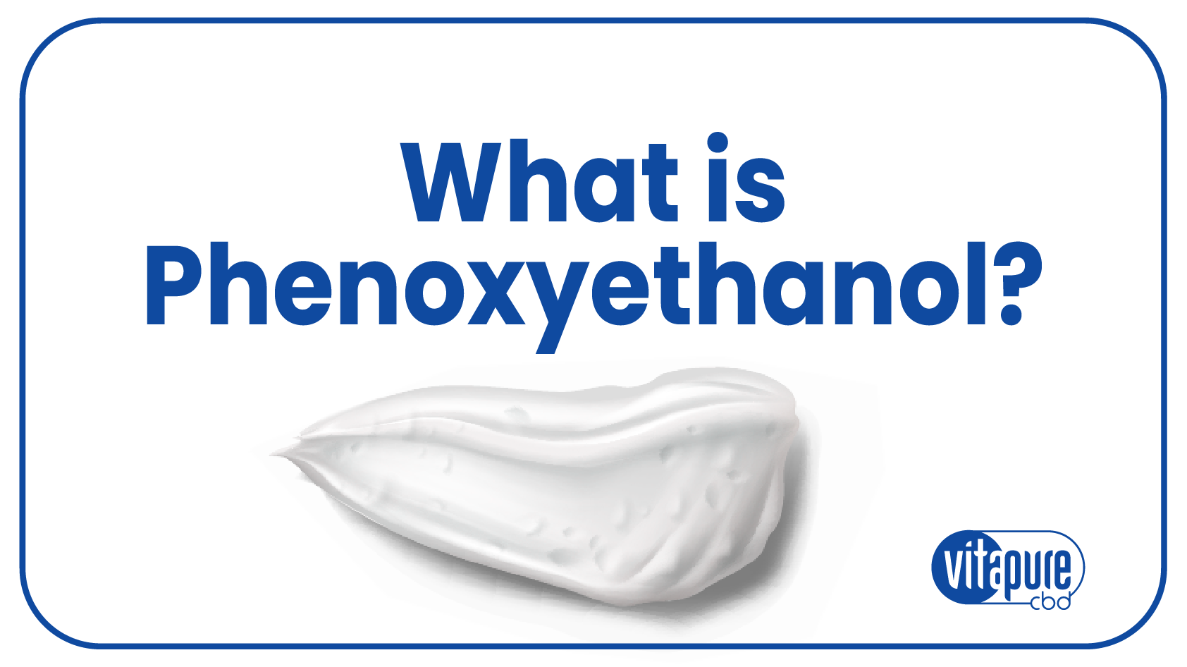Phenoxyethanol | CBD Ingredient Glossary | Organna CBD