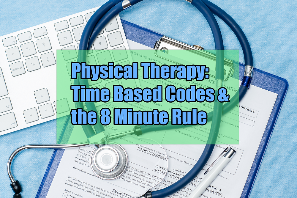 Physical Therapy Time Based Codes The 8 Minute Rule Physical Therapy Time Based Codes The 8 Minute Rule