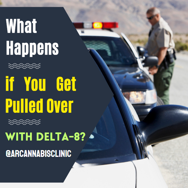 What Happens if You Get Pulled Over With Delta-8?