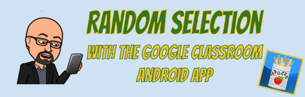 Random Selection With the Google Classroom Android App