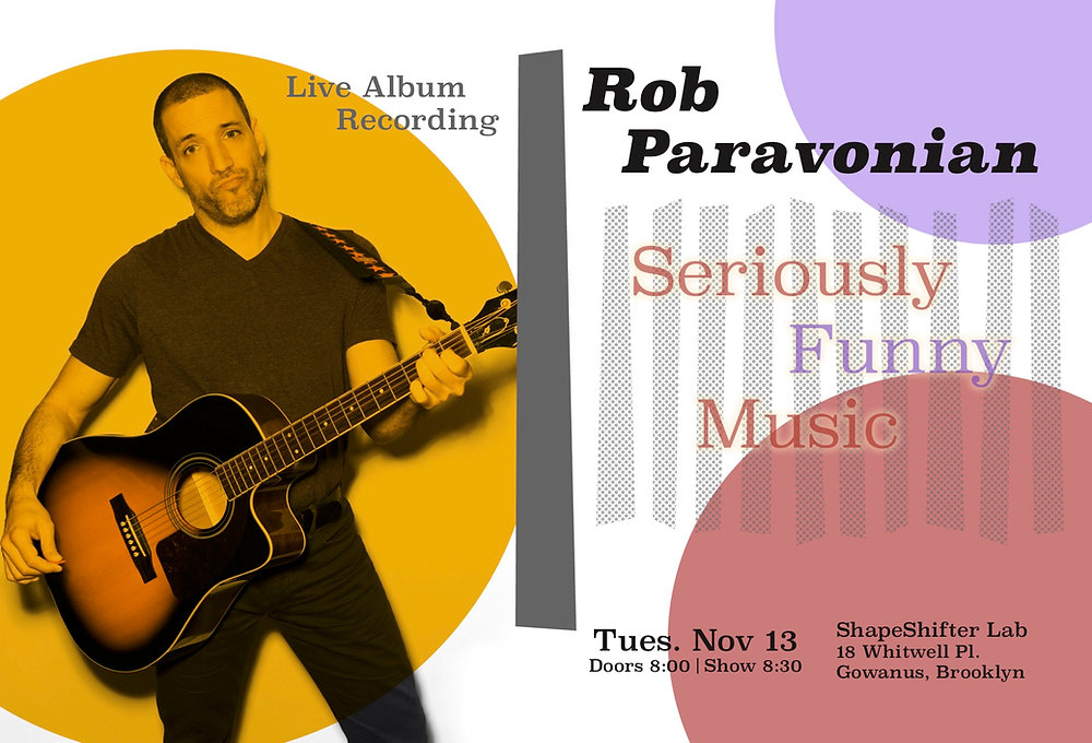 ROB PARAVONIAN'S LIVE MUSICAL COMEDY ALBUM RECORDING AT SHAPESHIFTER LABS