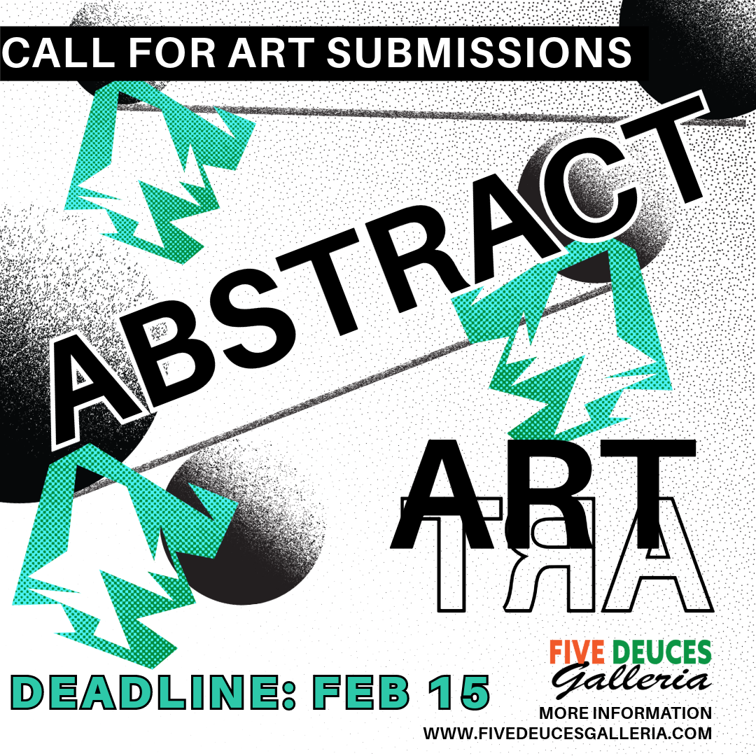 Call For Submissions Abstract Art Five Deuces Galleria