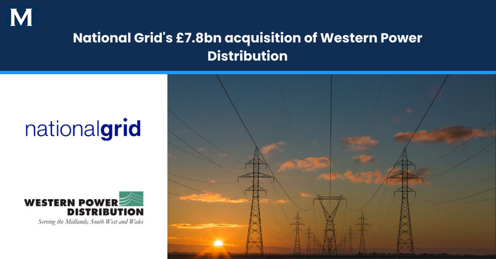 National Grid’s £7.8bn Acquisition of Western Power Distribution