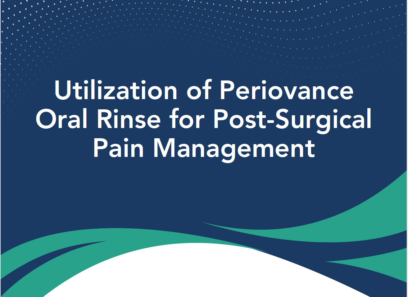 Utilization of Periovance Oral Rinse for Post-Surgical Pain Management ...