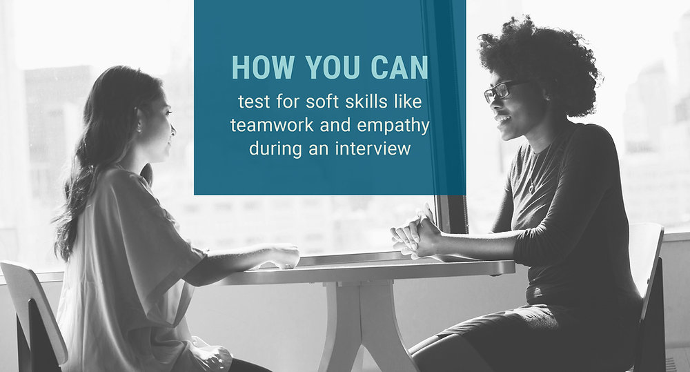 Testing for Soft Skills During an Interview
