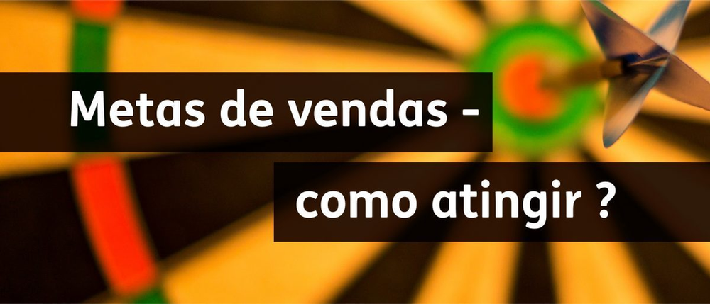 Metas de vendas – Como atingir?