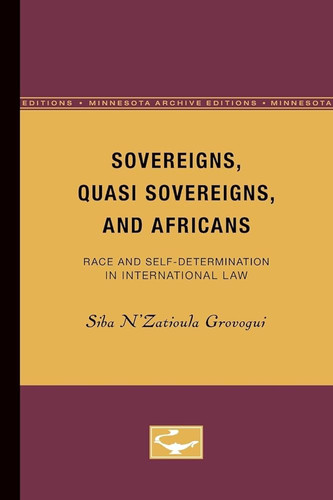 Sovereigns, Quasi Sovereigns, and Africans: Race and Self-Determination ...