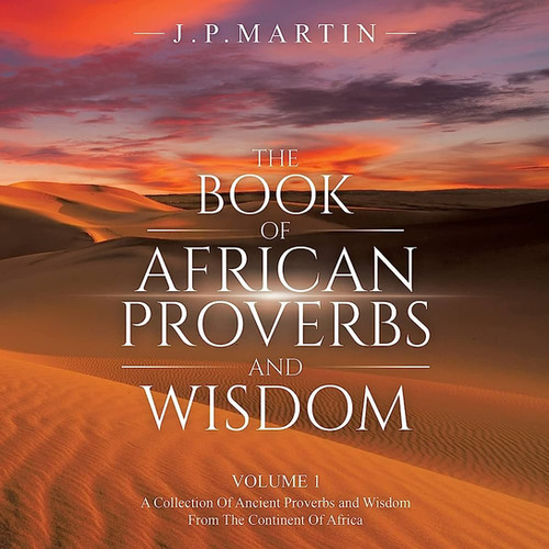 The Book of African Proverbs and Wisdom: Volume 1: a Collection of Ancient Prov | sankofa-dc