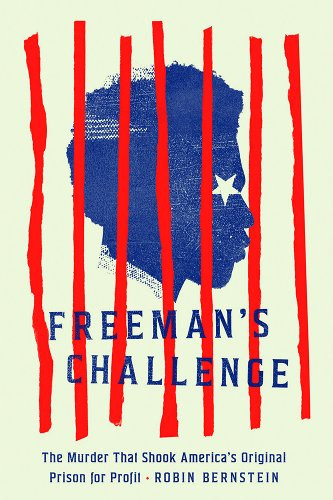 Freeman's Challenge: The Murder That Shook America's Original Prison ...