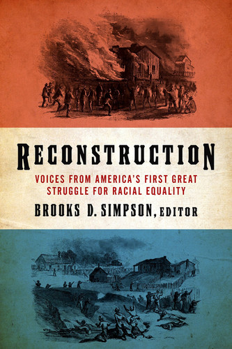 Reconstruction: Voices from America's First Great Struggle for Racial ...