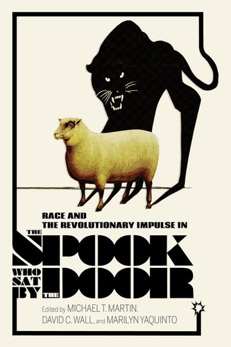 Race and the Revolutionary Impulse in the Spook Who Sat by the Door ...