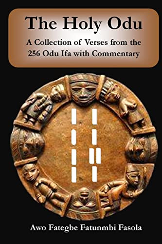 The Holy Odu: A Collection of Verses from the 256 Ifa Odu with ...