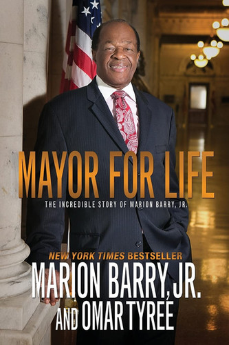 Mayor for Life: The Incredible Story of Marion Barry, Jr. | sankofa-dc