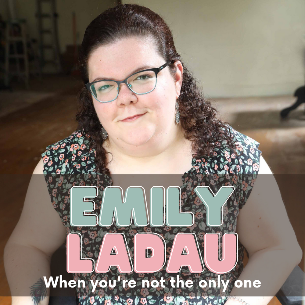 Emily Ladau: When you're not the only one.
