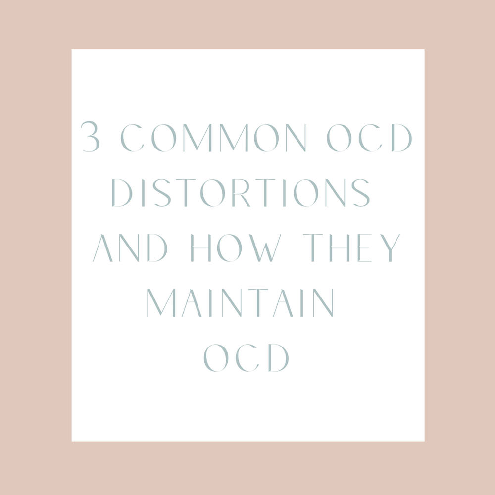 3 Common OCD Distortions and How They Maintain OCD