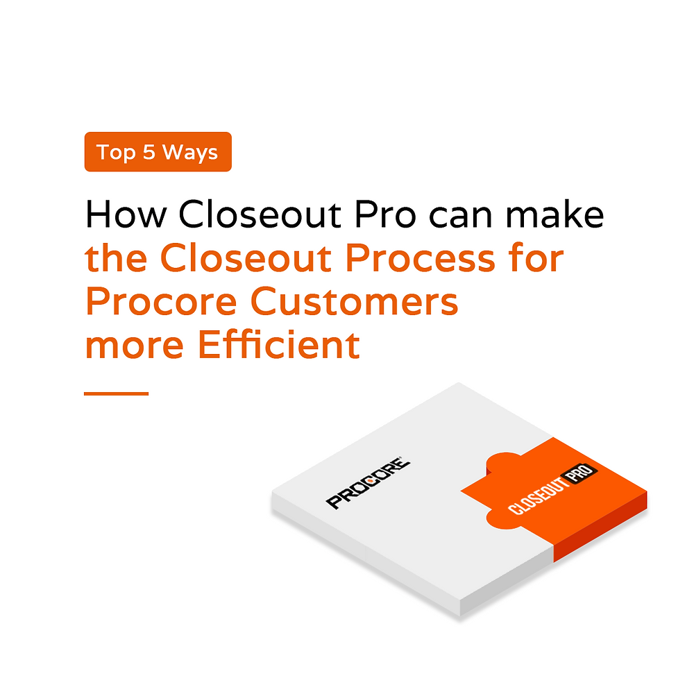 Top 5 Ways How Closeout Pro Can Make the Closeout Process for Procore ...