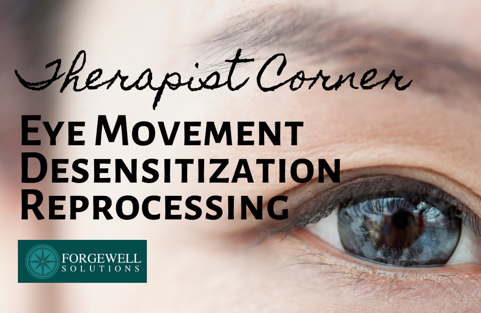 EMDR: Eye Movement Desensitization Reprocessing