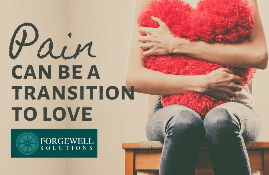 Pain can be a transition to love.