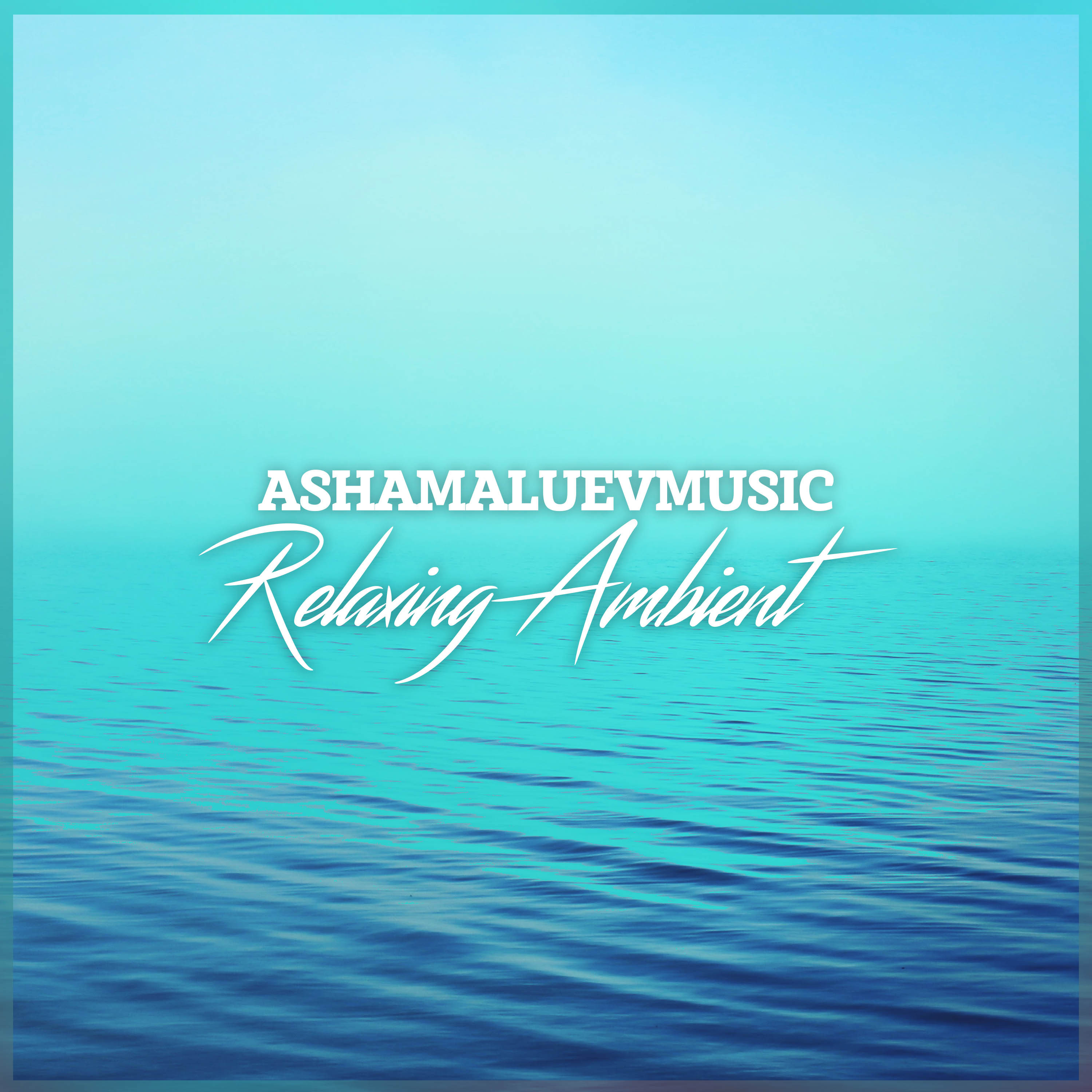 Relaxing Ambient - AShamaluevMusic | Free Download MP3