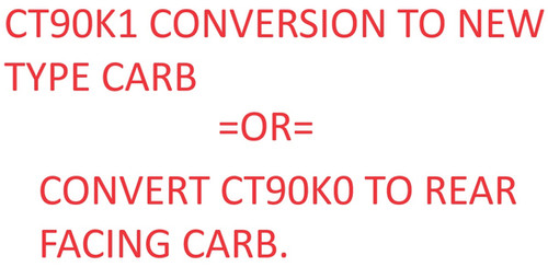INFO ONLY = CT90K1 CONVERT TO NEW TYPE CARB / CONVERT CT90K0 TO REAR ...