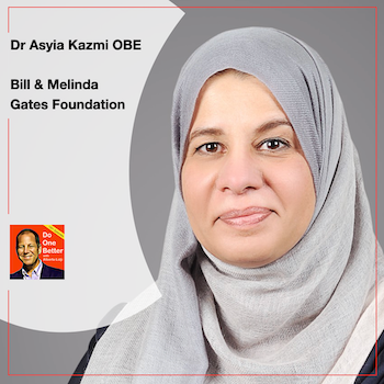 Dr Asyia Kazmi OBE, Gates Foundation’s Global Education Policy Lead