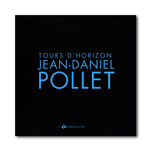 JEAN-DANIEL POLLET - Tours d'horizon | editions-de-loeil