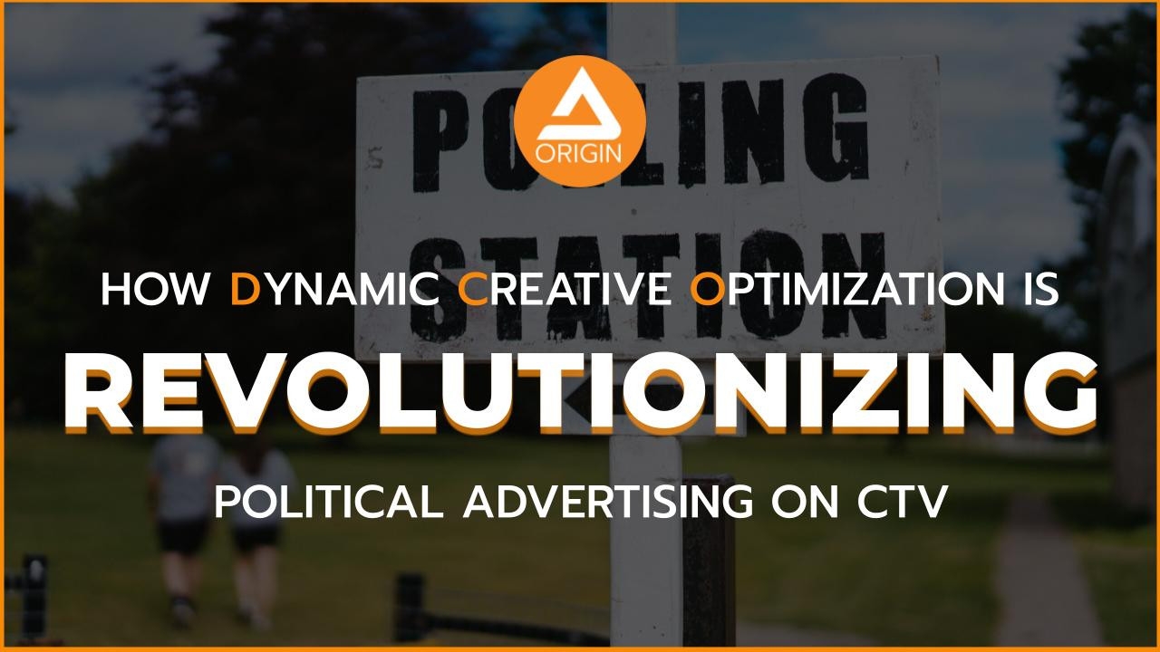 How Dynamic Creative Optimization (DCO) is revolutionizing political ...