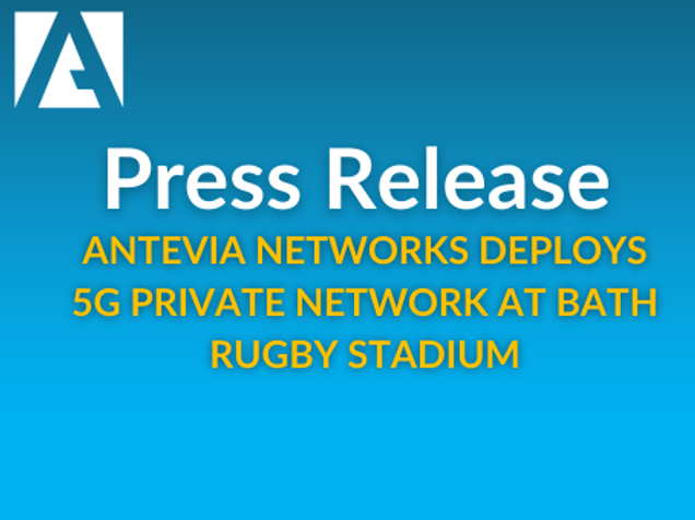 Antevia Networks Deploys 5G Private Network at Bath Rugby Stadium