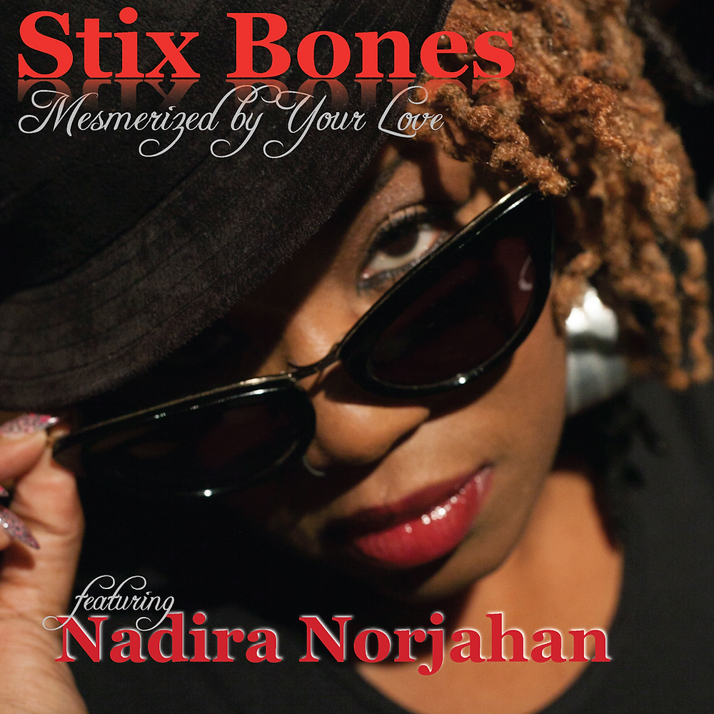 Producer, Stix Bones Features Recording Artist, Nadira Norjahan On New ...