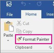 Format PainterUse the Format Painter on the Home tab to quickly apply ...