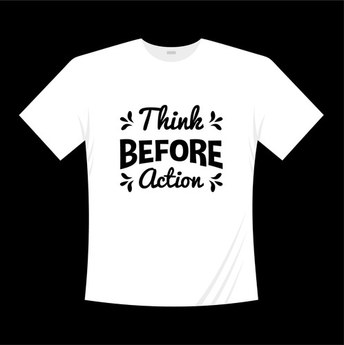 think before action typography printed t shirts | 99tshirt.in