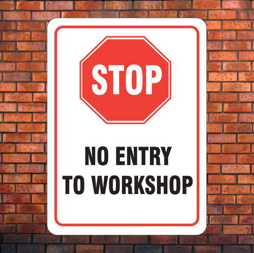 Stop No Entry To Workshop Sign | affordablesignscomau