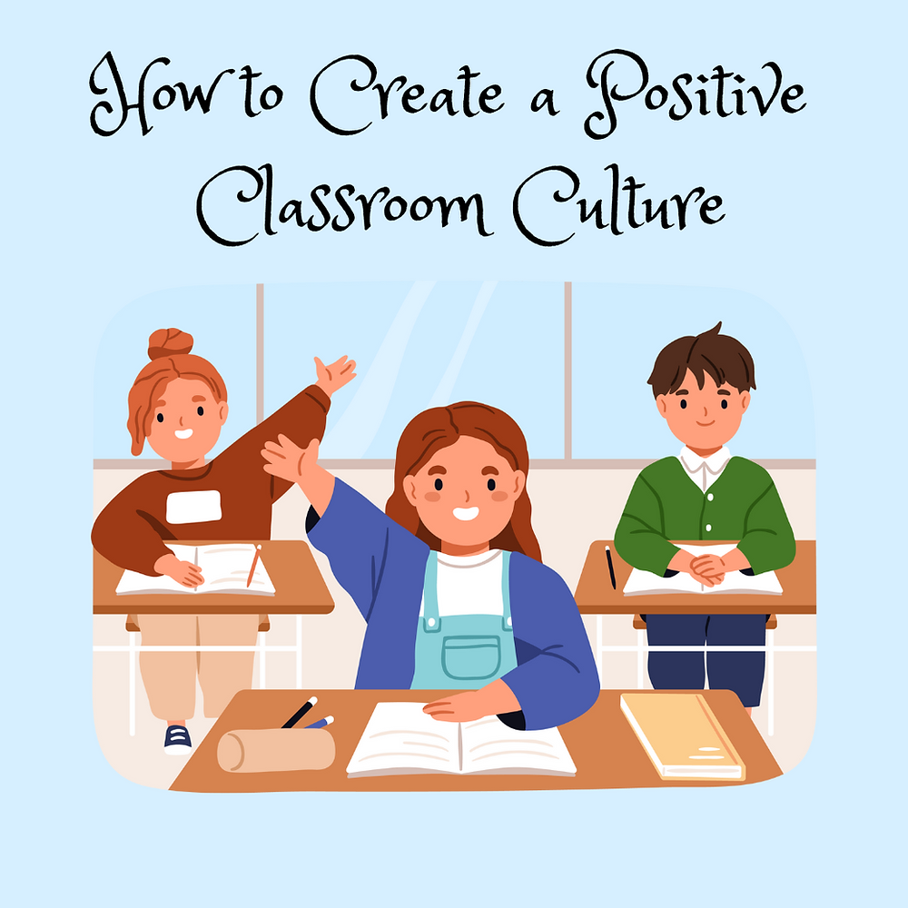 How to Create a Positive Classroom Culture and Environment: 5 Methods