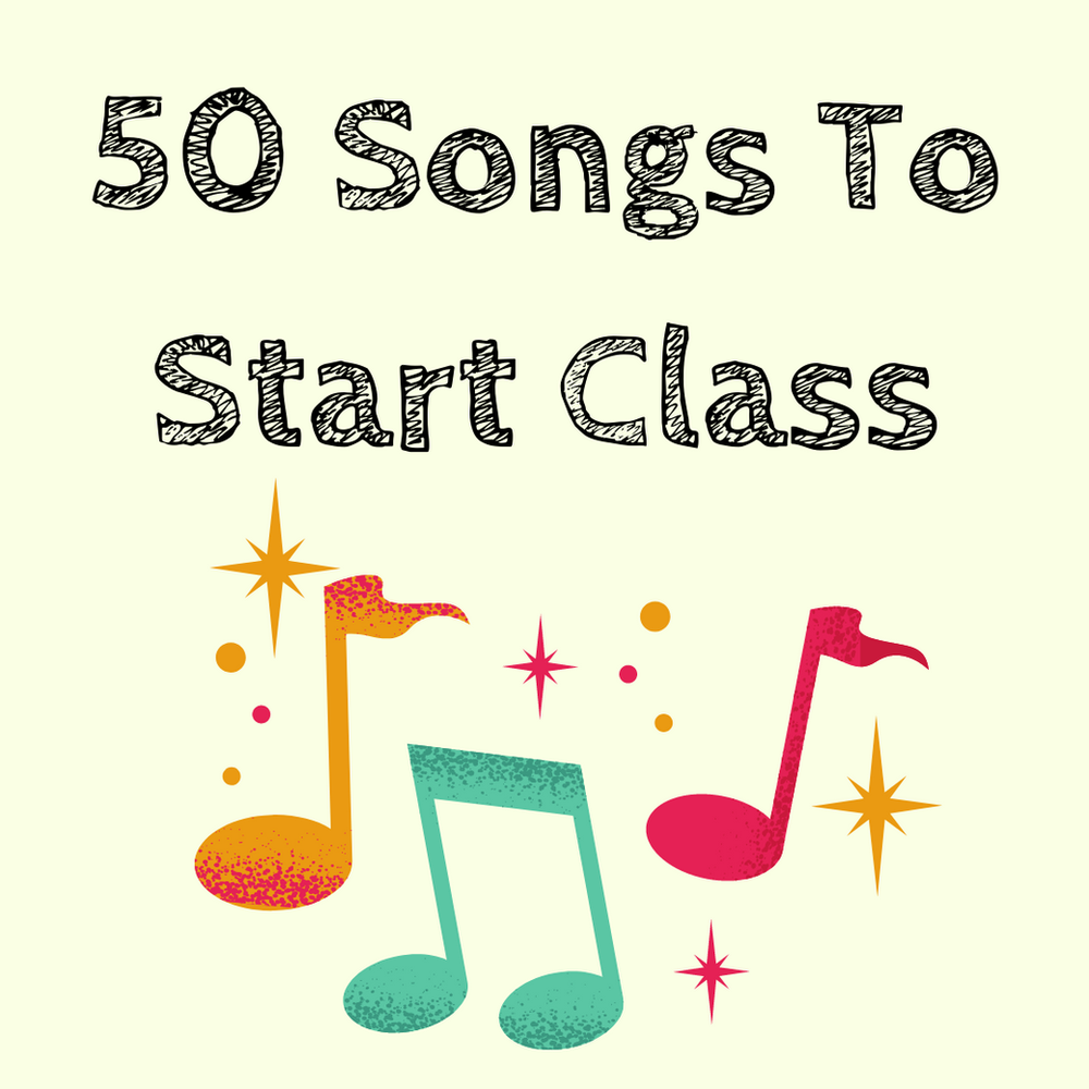 50 Songs to Start Class