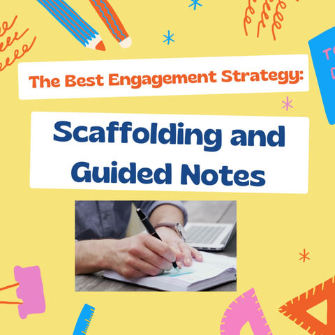 The Best Engagement Strategy: Scaffolding and Guided Notes