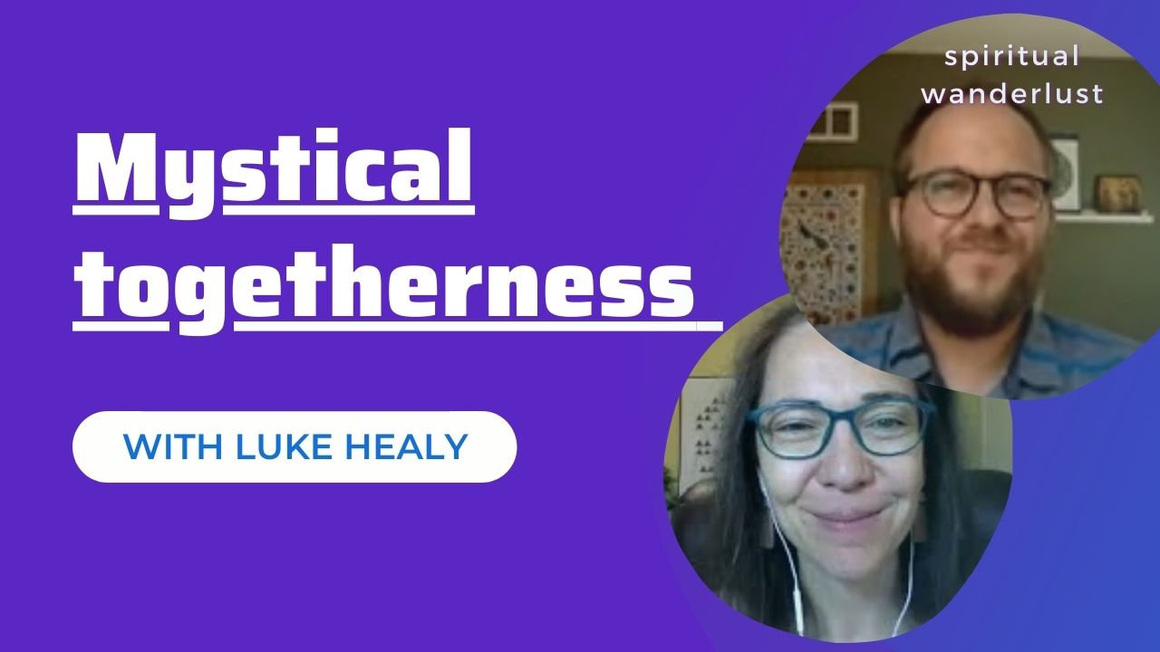 Mystical togethernesswith Luke Healy