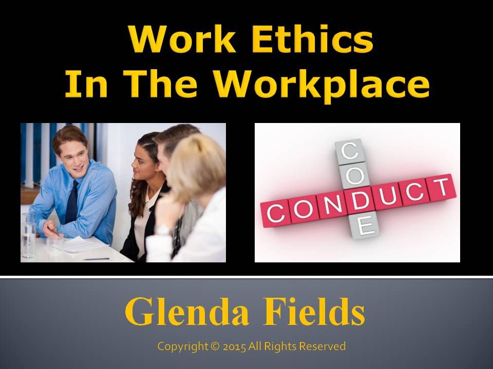 Work Ethics In The Workplace