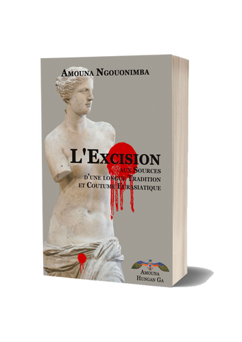 L'EXCISION AUX SOURCES D'UNE LONGUE TRADITION ET COUTUME EURASIATIQUE ...