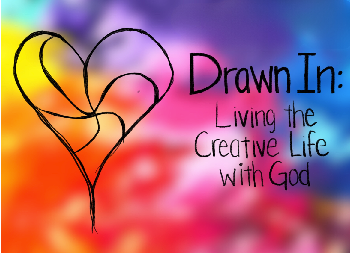Drawn In: Living the Creative Life with God