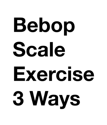 Bebop Scale Exercise 3 Ways | Jordan Pettay