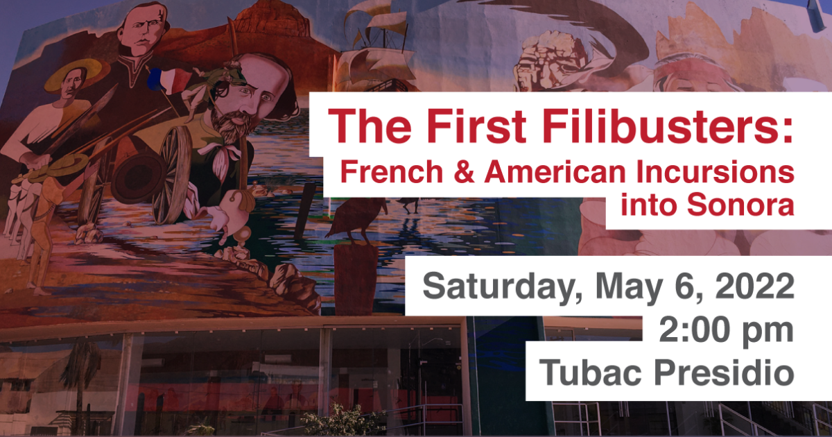 The First Filibusters: French & American Incursions into Sonora | Tubac ...