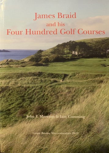 James Braid and His Four Hundred Golf Courses | Grant Books Ltd