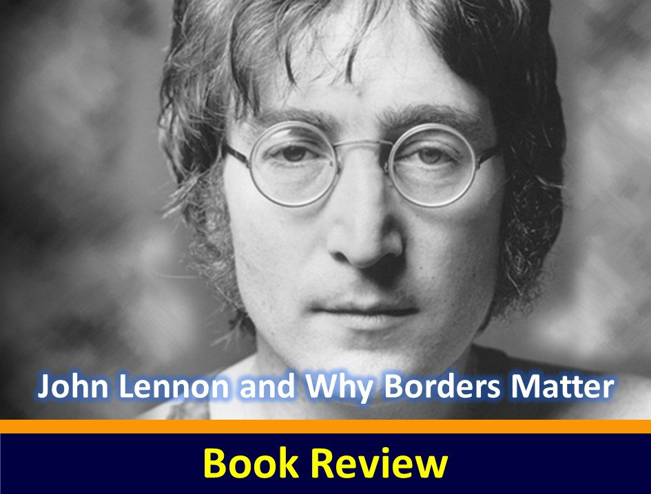 John Lennon and Why Borders Matter - Book Review